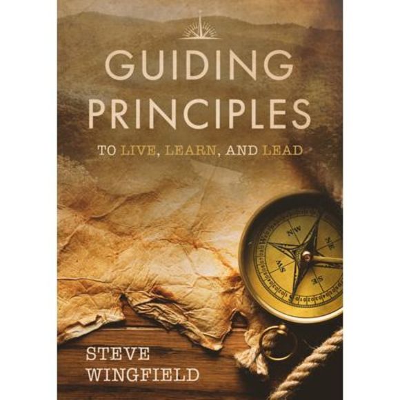 Steve Wingfield | Other | Guiding Principles To Live Learn And Lead ...